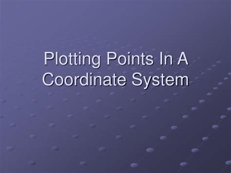 PPT Plotting Points In A Coordinate System PowerPoint Presentation Free Download ID