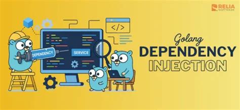 hands on implementation for dependency injection in golang relia software