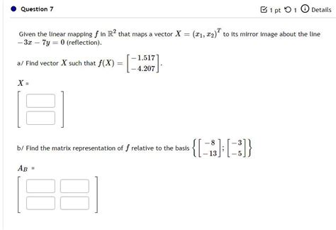 Solved Question 7 1 Pt 51 Details Given The Linear Mapping Chegg Com