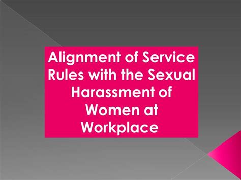 Alignment Of Service Rules With The Sexual Harassment Of Women At Workplace Prevention