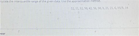 Solved Iculate The Interquartile Range Of The Given Data