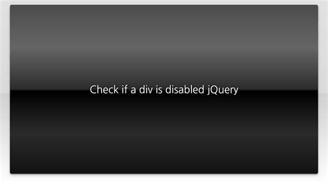 Check If A Div Is Disabled Jquery Youtube