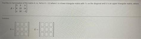 Solved Find Tive Lu Factorization Of The Matrix A I E