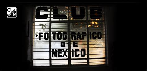 Sumérgete En El Mundo Del Club Fotográfico De México Fotofestín