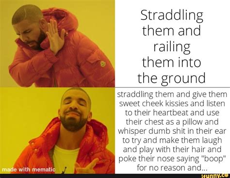 Straddling Them And Railing Them Into The Ground Made With Straddling Them And Give Them Sweet