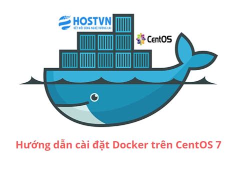 Hướng Dẫn Cài đặt Docker Trên Centos 7 Hostvn Blog