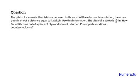 SOLVED The Pitch Of A Screw Is The Distance Between Its Threads With Each Complete Rotation