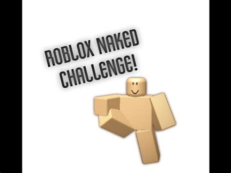 Roblox Naked Challenge YouTube