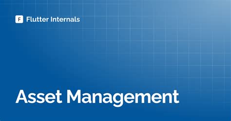 Asset Management Flutter Internals