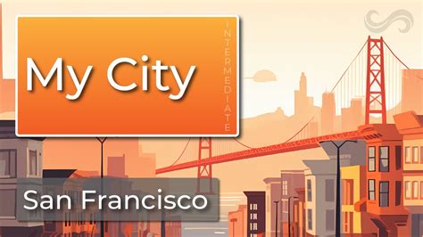 my city san francisco intermediate youtube