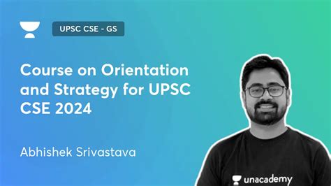 UPSC CSE GS Course On Orientation And Strategy For UPSC CSE By Unacademy