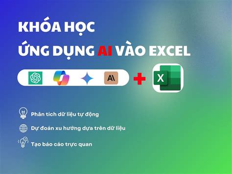 Khóa Học Ứng Dụng Ai Vào Ms Excel Tự Động Tối Ưu Hóa Phân Tích Dữ Liệu
