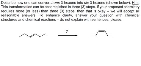 Solved Describe How One Can Convert Trans 3 Hexene Into