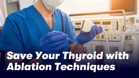 Understanding Thyroid Ablation A Comprehensive Guide Thyroid Savers