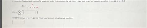 Solved Express The Function As The Sum Of A Power Series By Chegg Com