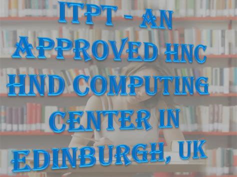 Ppt Itpt An Approved Hnc Hnd Computing Center In Edinburgh Uk Powerpoint Presentation Id