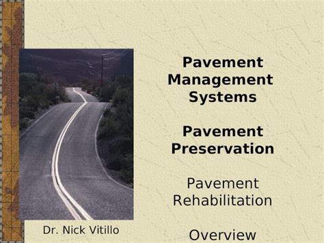 Ppt Pavement Management Systems Pavement Preservation Pavement Rehabilitation Overview Dr