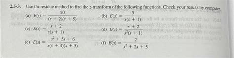 Solved 25 3 Use The Residue Method To Find The Z Transform