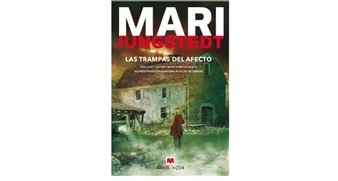 Mari Jungstedt Las Trampas Del Afecto Revista Sensación