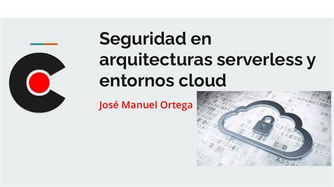 seguridad en arquitecturas serverless y entornos cloud pdf speaker deck