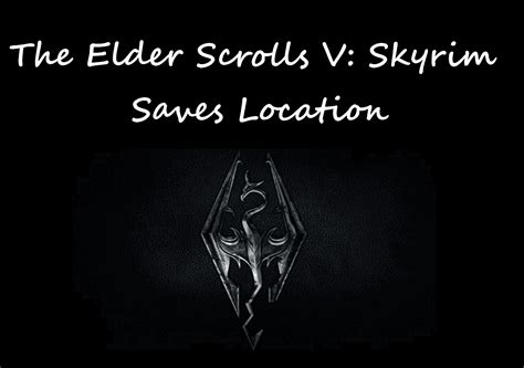 2025 New Tips Skyrim Saves Location Easeus