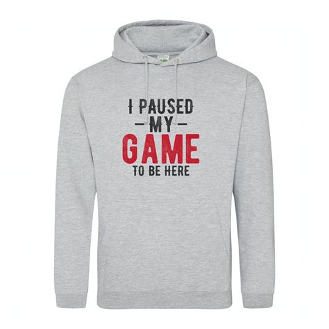I Paused My Game To Be Here Hoodie Merch Kingdom