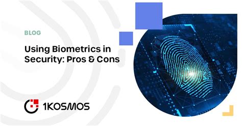 Using Biometrics In Security Pros And Cons 1kosmos