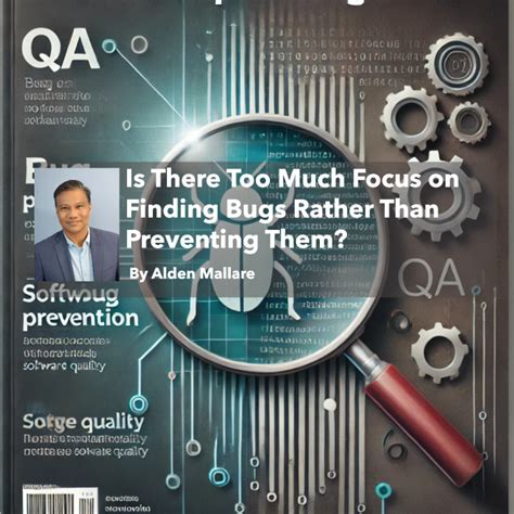 is there too much focus on finding bugs rather than preventing them