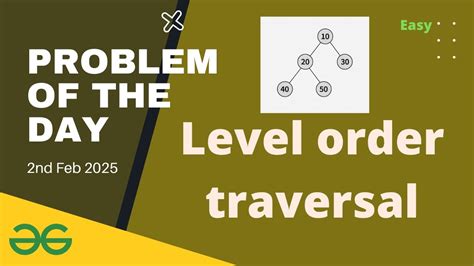 Level Order Traversal Gfg Potd Today Geeksforgeeks Potd 2nd February