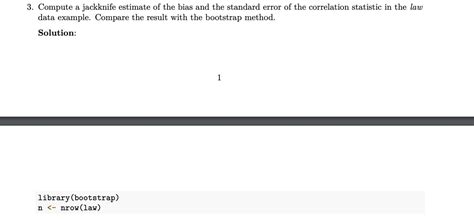 Solved 3 Compute A Jackknife Estimate Of The Bias And The