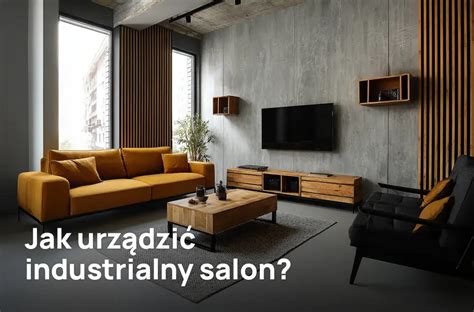 Jak Urządzić Industrialny Salon Blog Decor System