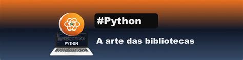 Domine A Magia Dos Números Explorando Os Módulos Numéricos E Matemáticos Em Python Levi Paula