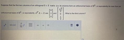 Solved Suppose That The First Two Columns Of An Orthogonal Chegg Com