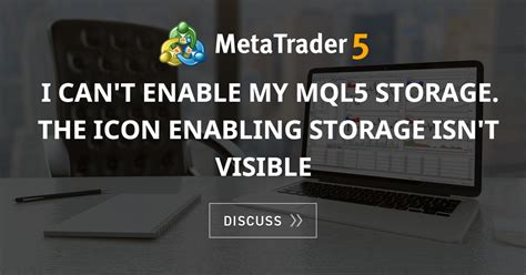 I Cant Enable My Mql5 Storage The Icon Enabling Storage Isnt Visible Fundamental Trading