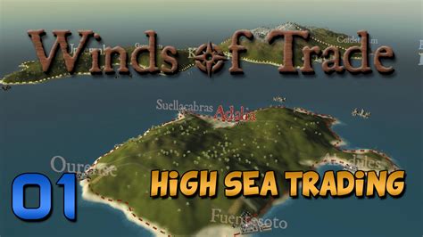 Winds Of Trade Gameplay Winds Of Trade Lets Play Ep 1 High Seas