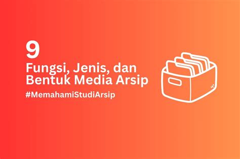 Fungsi Jenis Dan Bentuk Media Arsip Seputar Sejarah