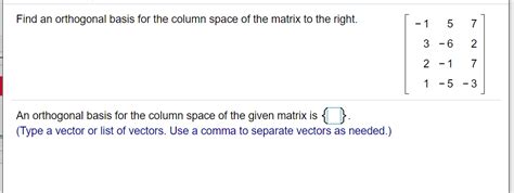 Solved Find An Orthogonal Basis For The Column Space Of The Chegg Com