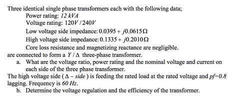 Solved Three Identical Single Phase Transformers Each With