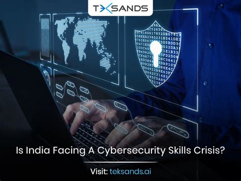 cybersecurity skill crisis in india teksands ai