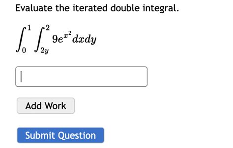 Solved Evaluate The Iterated Double Integral ∫01∫2y29ex2dxdy