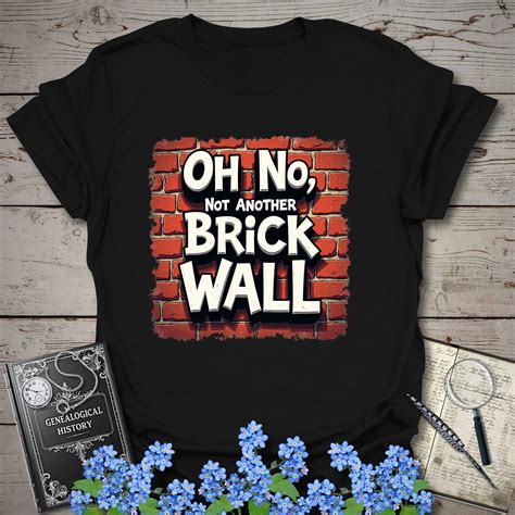 Another Brick Wall T Shirt Genealogy Keepsakes