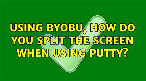Using Byobu How Do You Split The Screen When Using Putty 2 Solutions Youtube
