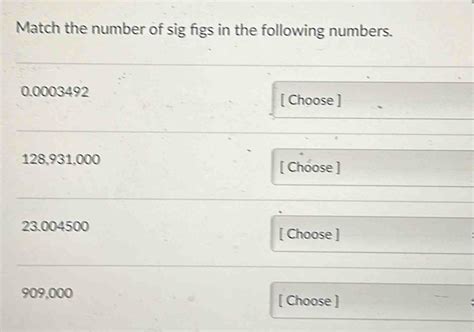 solved match the number of sig figs in the following numbers 0