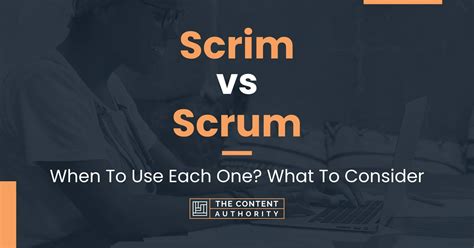 Scrim Vs Scrum When To Use Each One What To Consider