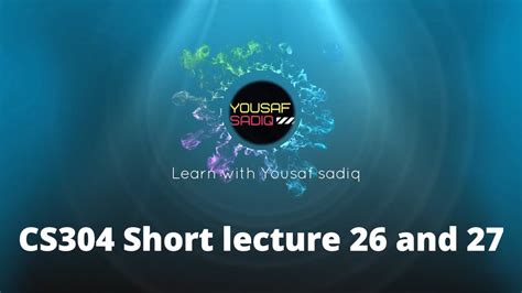 CS304 Lecture 26 CS304 Short Lectures 27 CS304 Short Lecture 26