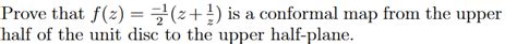 Solved Prove That F Z Z Z Is A Conformal Map From The Chegg