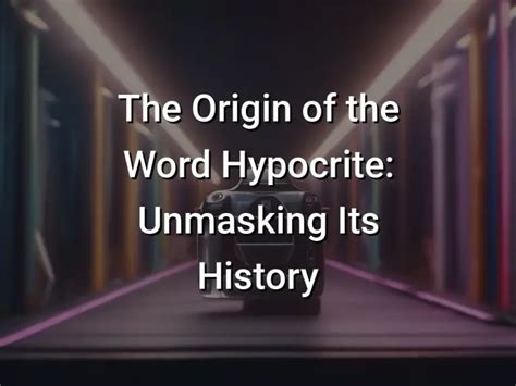 The Origin Of The Word Hypocrite Unmasking Its History Symbol Genie
