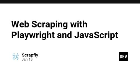 web scraping with playwright and javascript dev community