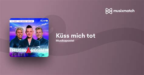 Letra De Musikapostel Küss Mich Tot Musixmatch