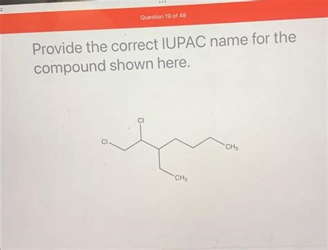 Solved Provide The Correct Iupac Name For The Compound Shown